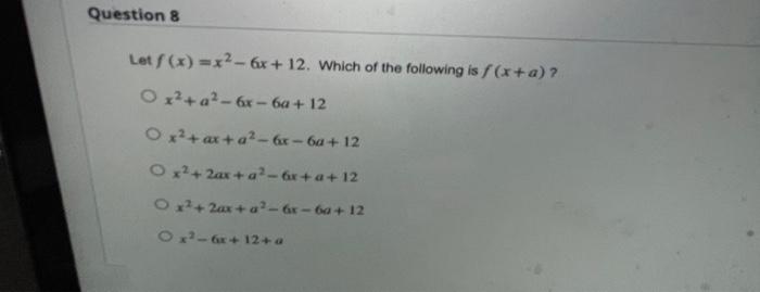 Solved Let f(x)=x2−6x+12. Which of the following is f(x+a) ? | Chegg.com