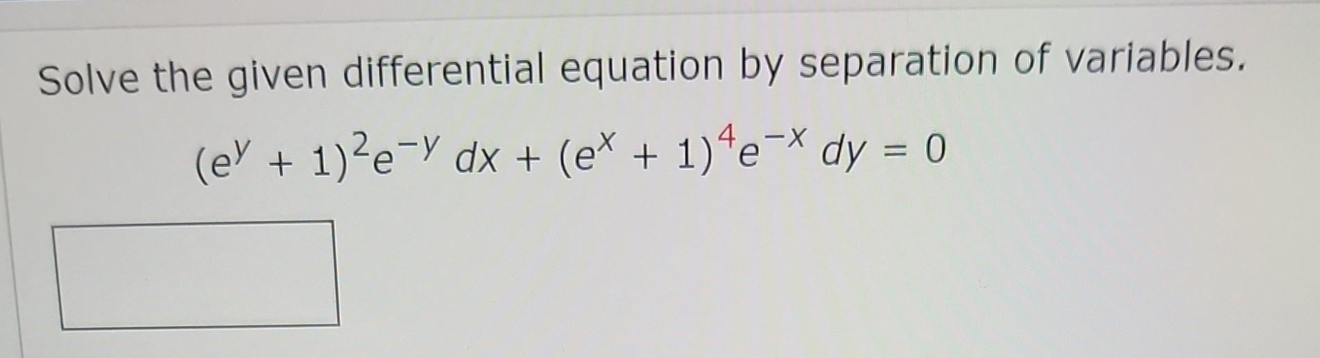 Solved Solve the given differential equation by separation | Chegg.com