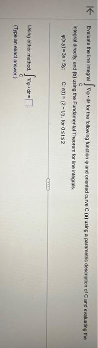 Solved Evaluate the line integral ∫C∇φ⋅dr for the following | Chegg.com