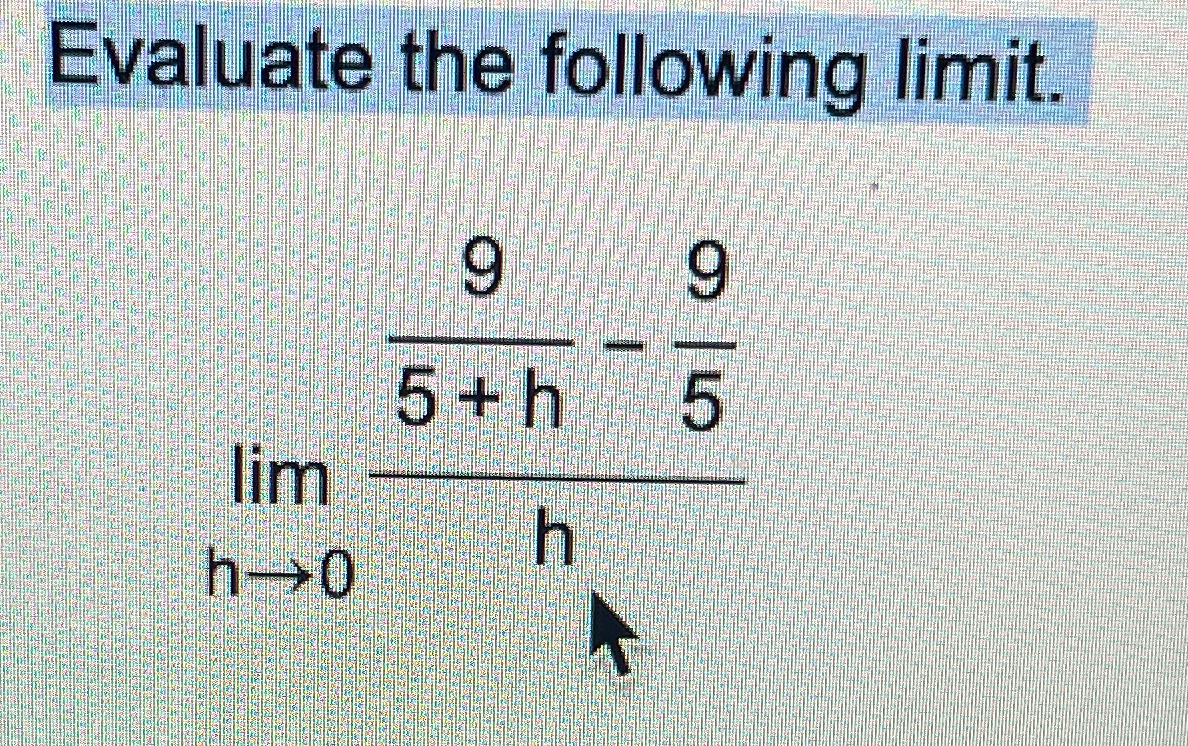Solved Evaluate the following limit.limh→095+h-95h | Chegg.com