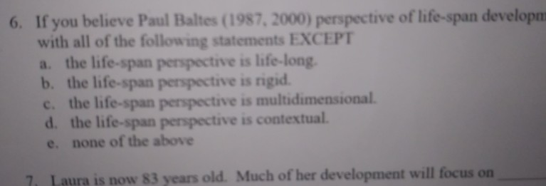 Solved 6. If you believe Paul Baltes (1987, 2000) | Chegg.com