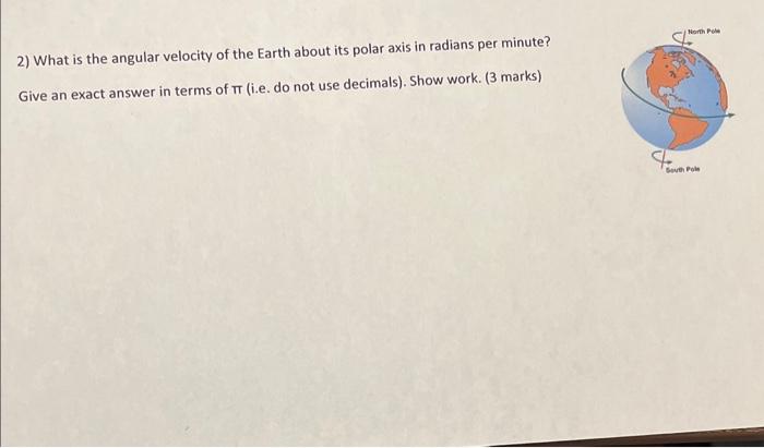 Solved 2) What is the angular velocity of the Earth about | Chegg.com