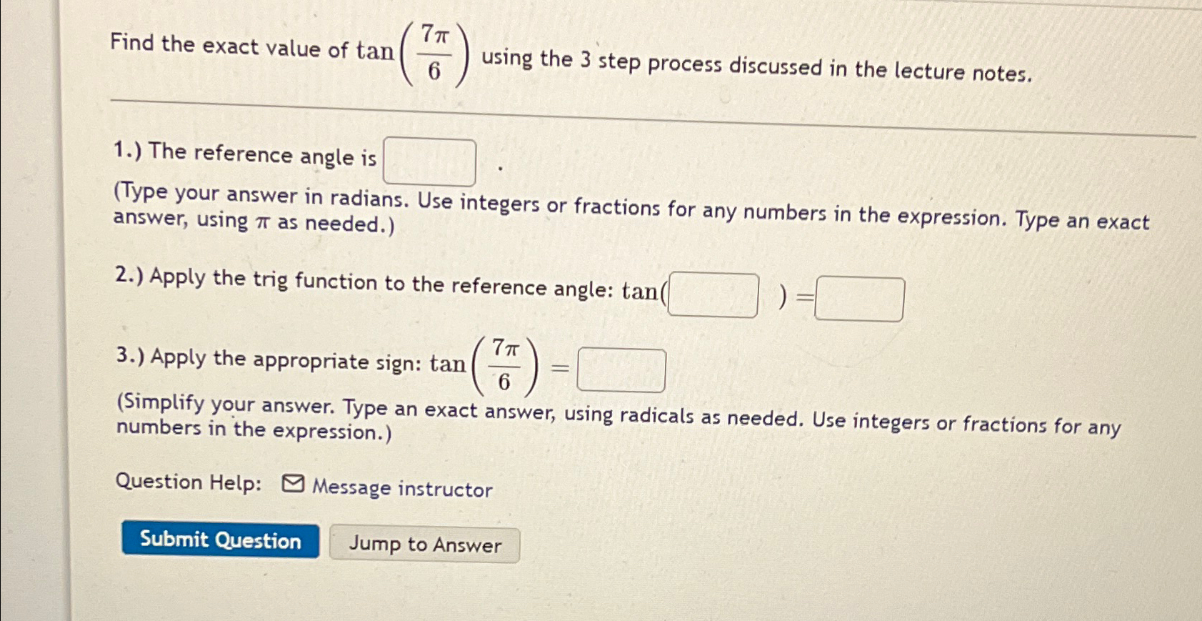 Solved Find the exact value of tan(7π6) ﻿using the 3 ﻿step | Chegg.com