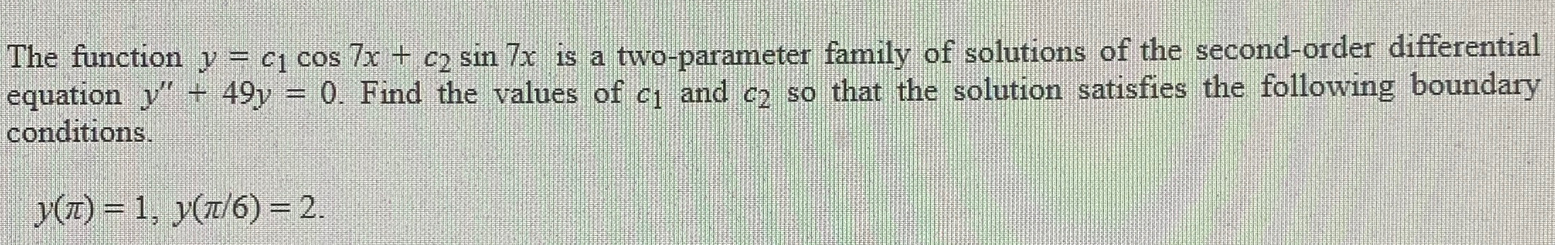 Solved The function y=c1cos7x+c2sin7x ﻿is a two-parameter | Chegg.com