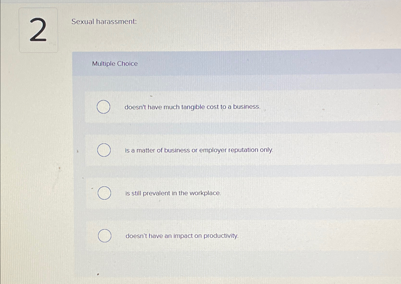 Solved 0Sexual harassment:Multiple Choice ﻿doesn't have | Chegg.com