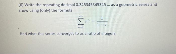 Solved (6) Write the repeating decimal 0.345345345345… as a | Chegg.com