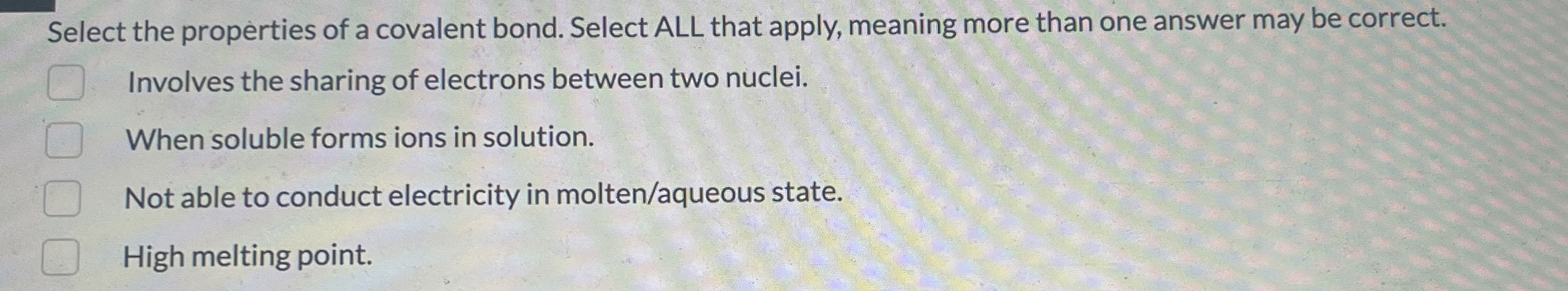 Solved Select the properties of a covalent bond. Select ALL | Chegg.com