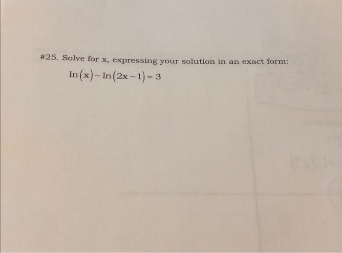 Solved \#25. Solve for x, expressing your solution in an | Chegg.com