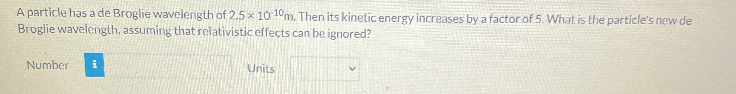 Solved A particle has a de Broglie wavelength of 2.5×10-10m. | Chegg.com