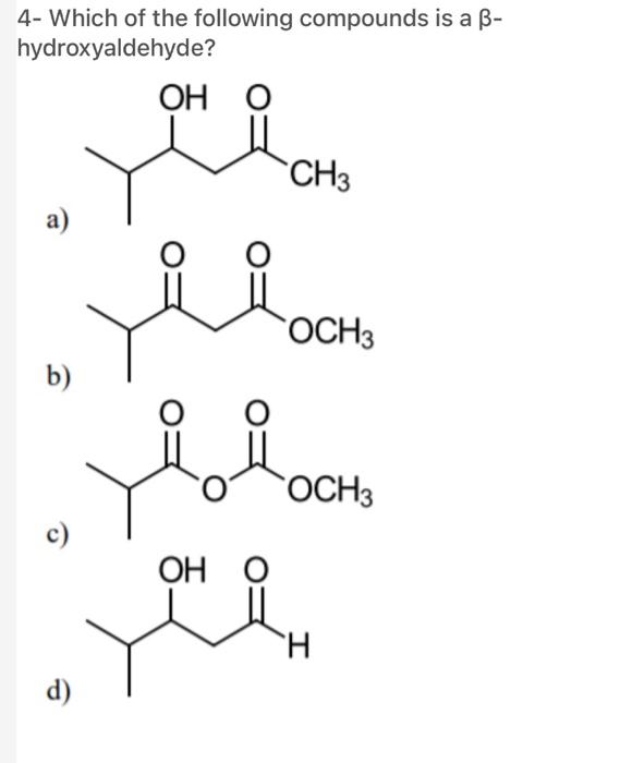 Solved 4- Which of the following compounds is a ß- | Chegg.com