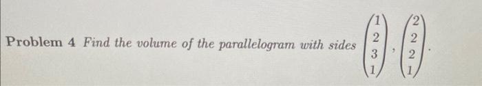 Solved Problem 4 Find the volume of the parallelogram with | Chegg.com