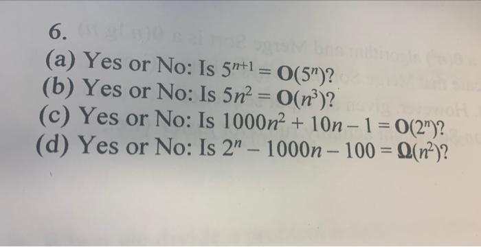 Solved 6. (a) Yes or No: Is 5n+1=O(5n) ? (b) Yes or No: Is | Chegg.com