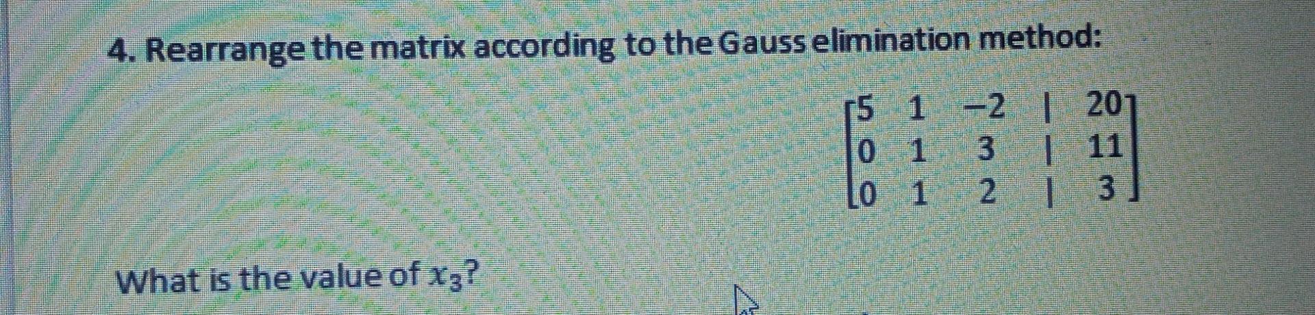Solved 4. Rearrange the matrix according to the Gauss | Chegg.com