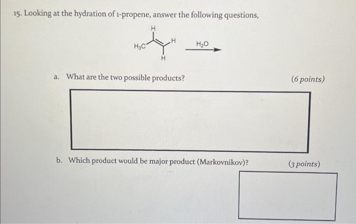 Solved 15. Looking at the hydration of 1-propene, answer the | Chegg.com