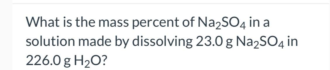 Solved What is the mass percent of Na2SO4 ﻿in a solution | Chegg.com