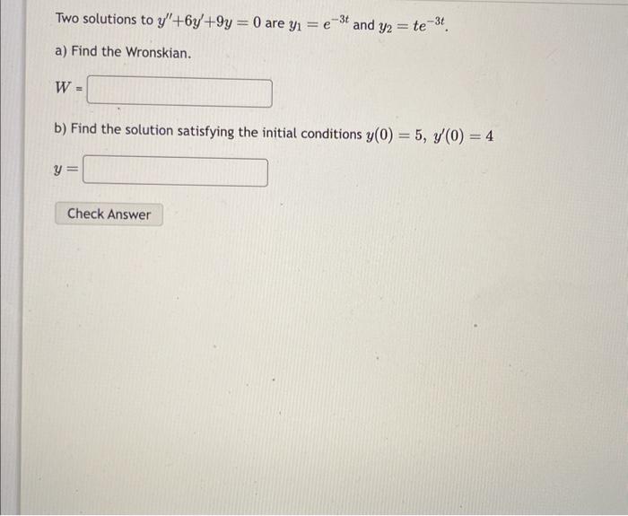 Solved Two solutions to y′′+6y′+9y=0 are y1=e−3t and | Chegg.com