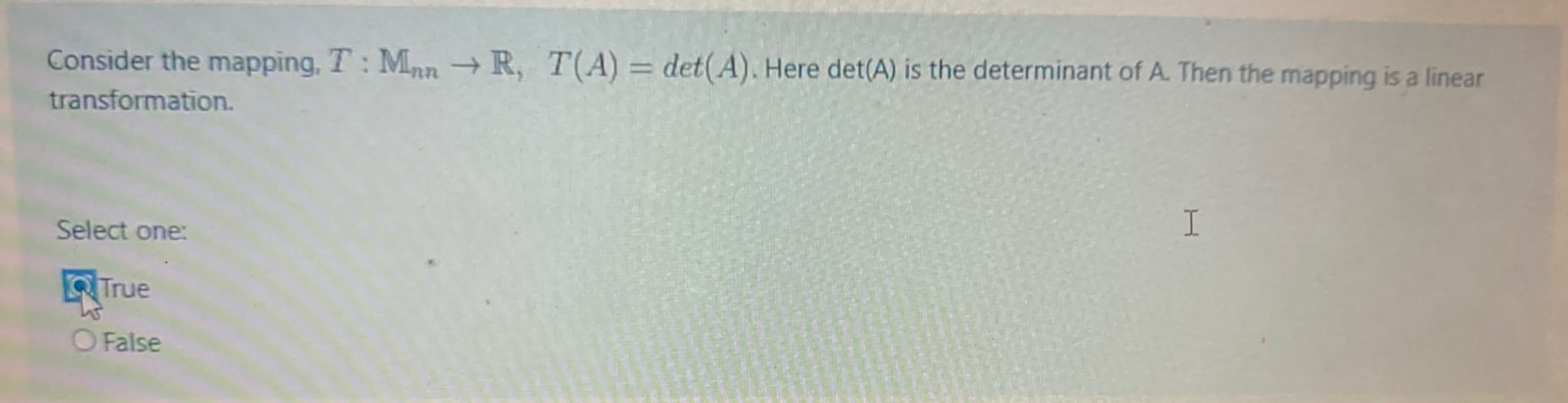 Solved Consider the mapping, T:M∩→R,T(A)=det(A). ﻿Here | Chegg.com