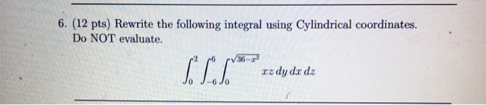 Solved 6. (12 pts) Rewrite the following integral using | Chegg.com
