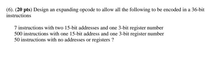 Solved (6). (20 pts) Design an expanding opcode to allow all | Chegg.com