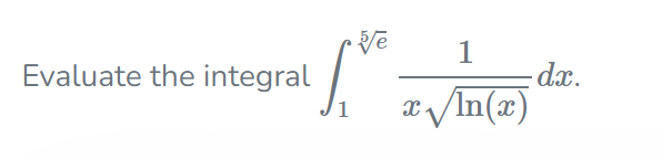 Solved Evaluate the integral ∫1e51xln(x)2dx | Chegg.com