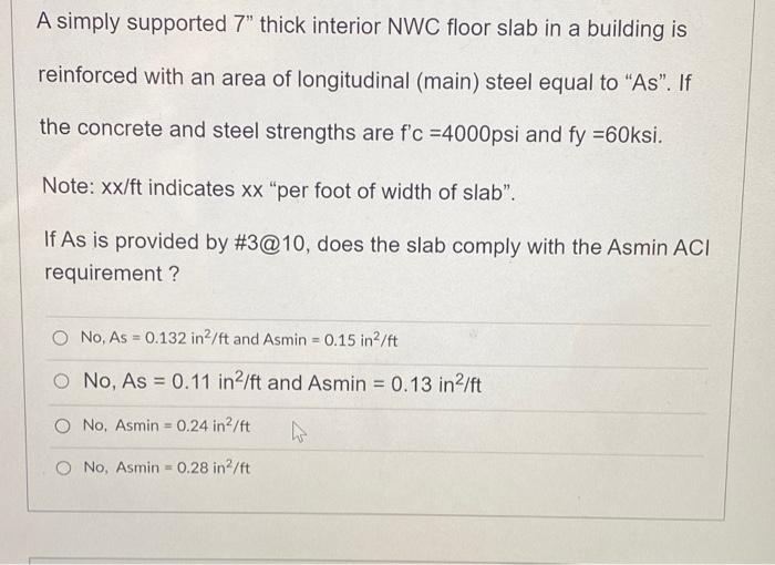 Solved A simply supported 7" thick interior NWC floor slab | Chegg.com