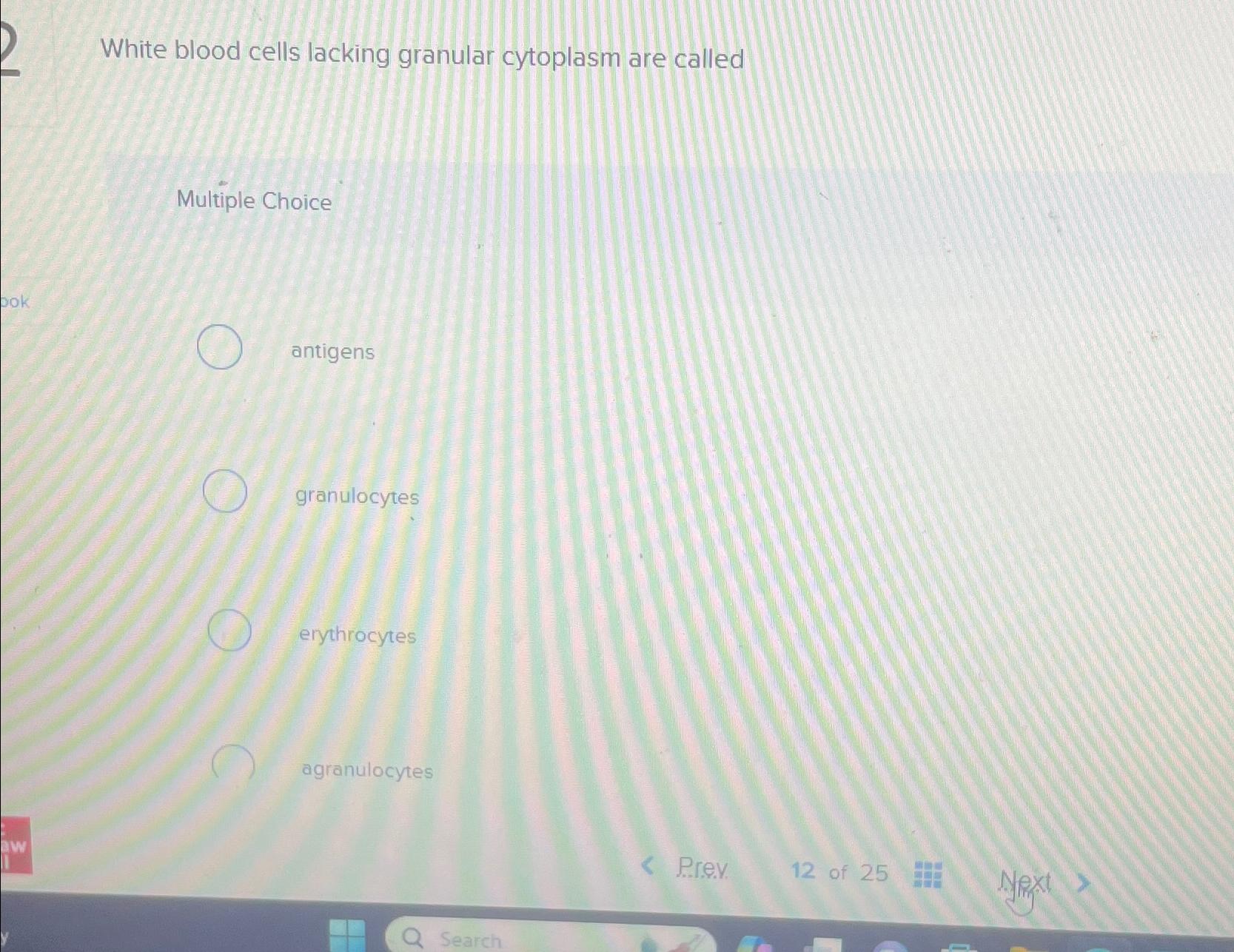 Solved White blood cells lacking granular cytoplasm are | Chegg.com