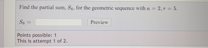 Solved Find the partial sum, S6, for the geometric sequence | Chegg.com