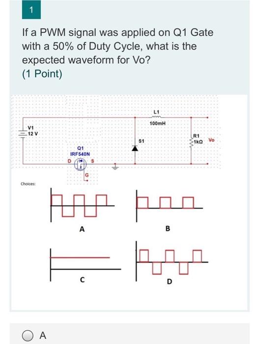Solved 1 If a PWM signal was applied on Q1 Gate with a 50% | Chegg.com