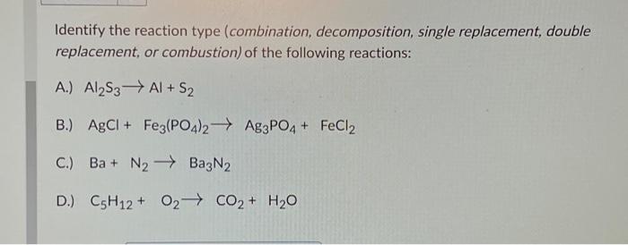 Solved Identify the reaction type (combination, | Chegg.com