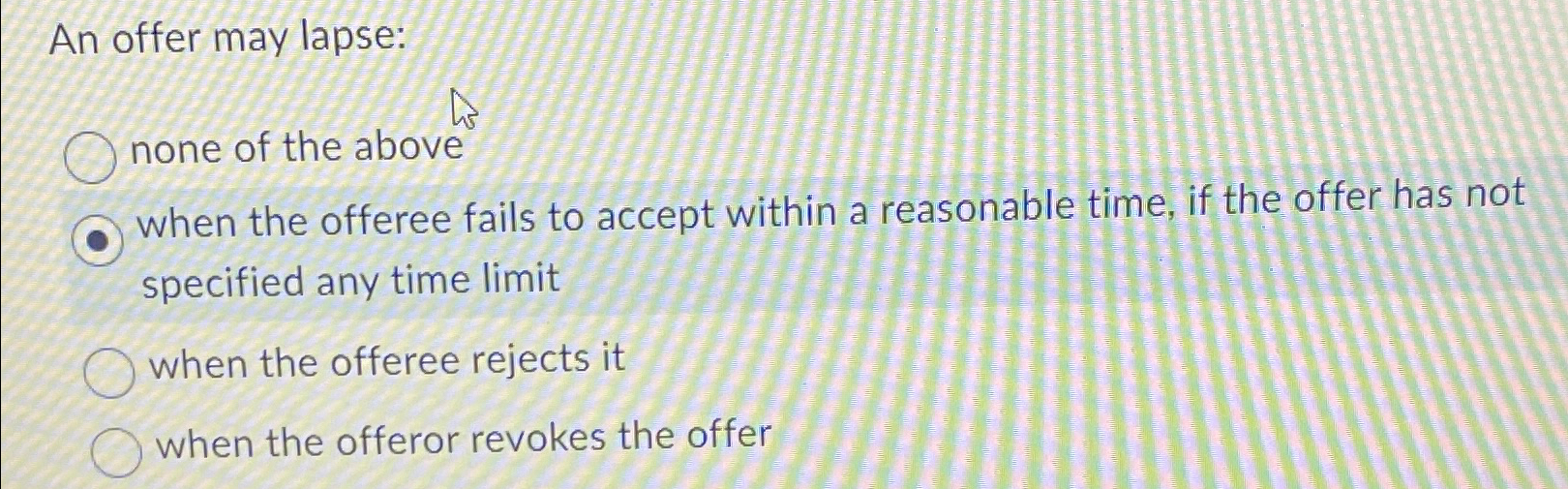 Solved An offer may lapse:none of the abovewhen the offeree | Chegg.com