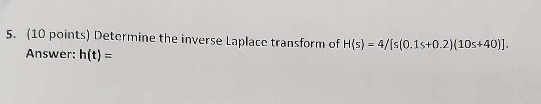 Solved (10 points) Determine the inverse Laplace transform | Chegg.com