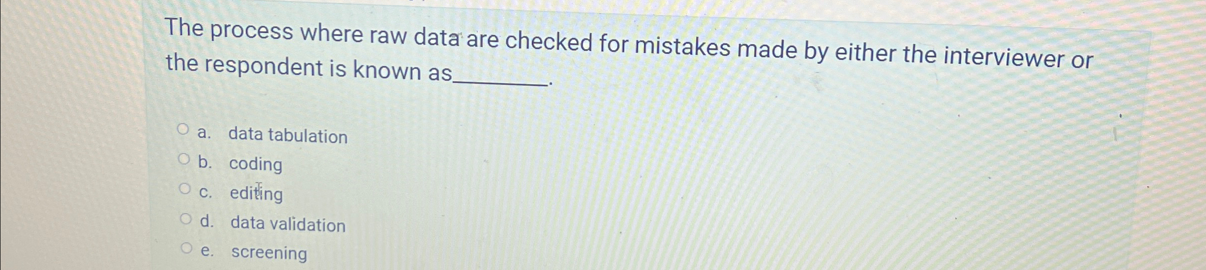 Solved The process where raw data are checked for mistakes | Chegg.com