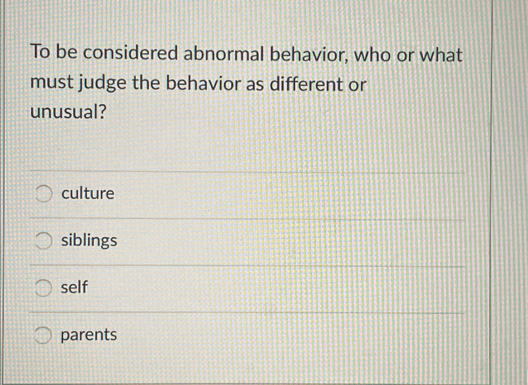 Solved To be considered abnormal behavior, who or what must | Chegg.com