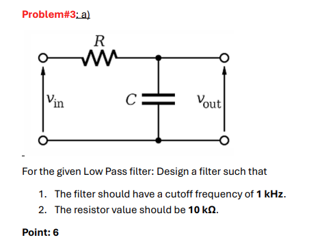 [Solved]: a) For the given Low Pass filter: Design a filter
