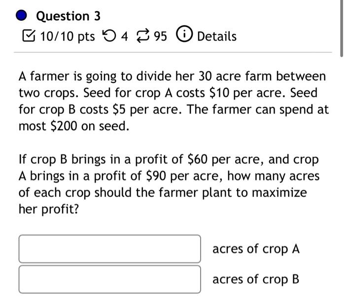 Solved A farmer is going to divide her 30 acre farm between | Chegg.com