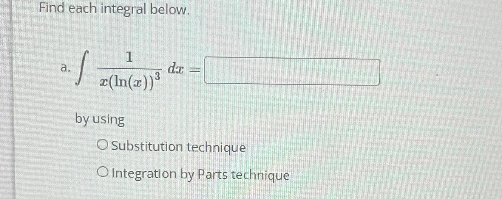 Solved Find each integral below.a. ∫﻿﻿1x(ln(x))3dx=by | Chegg.com