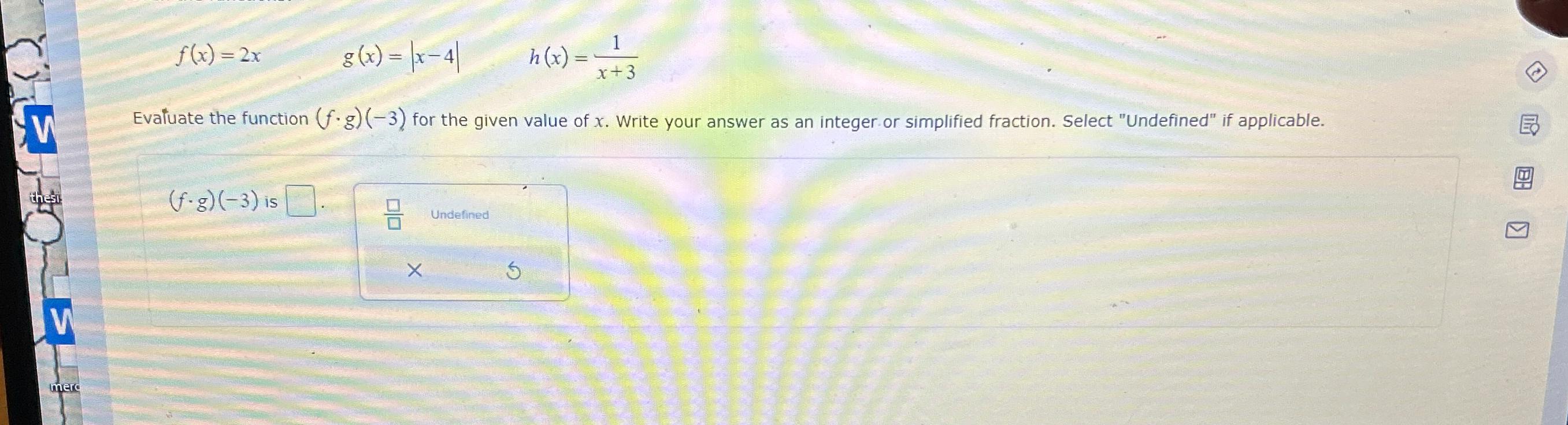 Solved f(x)=2x,g(x)=|x-4|,h(x)=1x+3Evaluate the function | Chegg.com