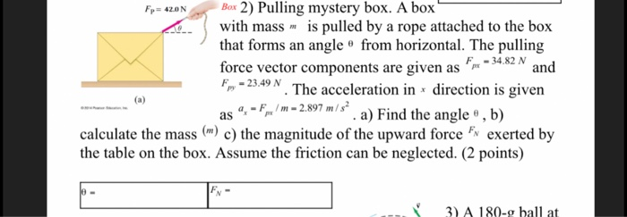Solved Fp= 42.0 N Box 2) Pulling mystery box. A box with | Chegg.com