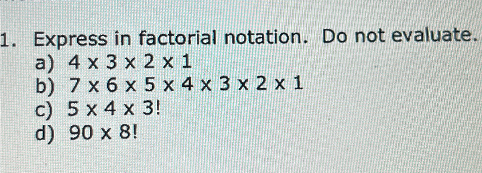 Solved Express in factorial notation. Do not | Chegg.com