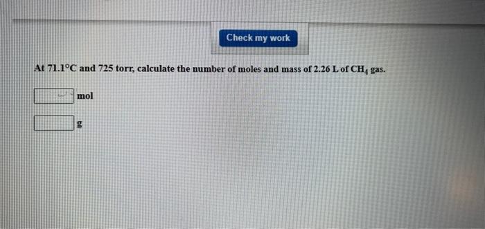 Solved At 71.1∘C and 725 torr, calculate the number of moles | Chegg.com