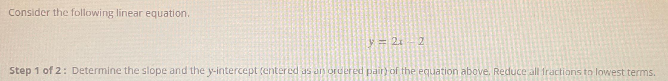Solved Consider the following linear equation.y=2x-2Step 1 | Chegg.com