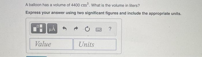Solved A balloon has a volume of 4400 cm3. What is the | Chegg.com