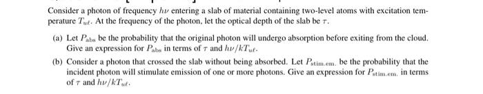 Solved Consider a photon of frequency hν entering a slab of | Chegg.com
