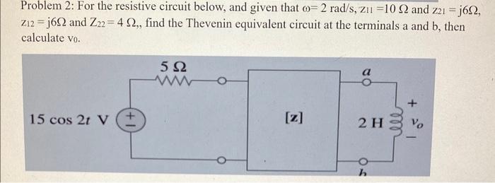 Solved Problem 2: For the resistive circuit below, and given | Chegg.com
