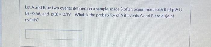 Solved Let A and B be two events defined on a sample space S | Chegg.com