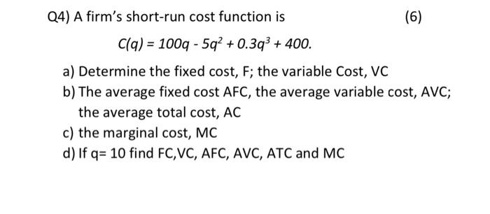 Solved Q4) A firm's short-run cost function is (6) | Chegg.com
