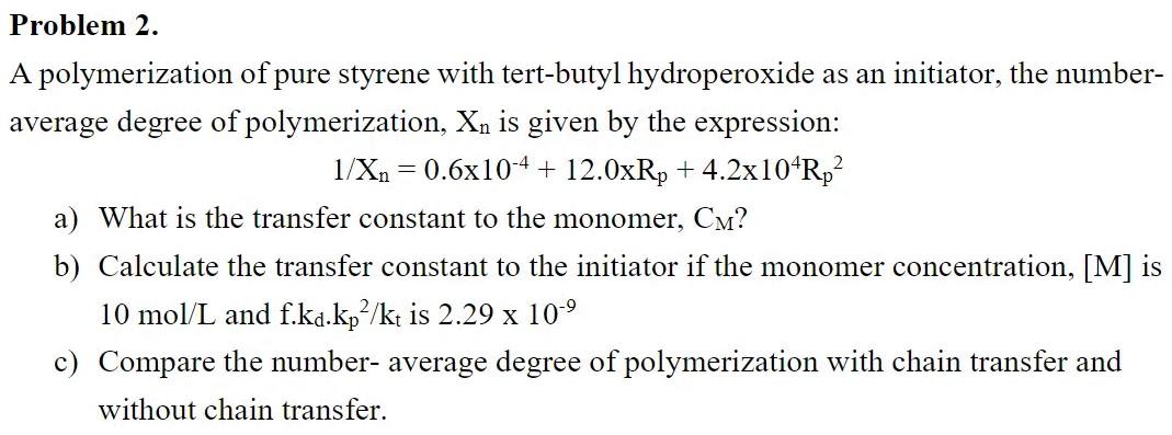 Solved Problem 2. = A polymerization of pure styrene with | Chegg.com