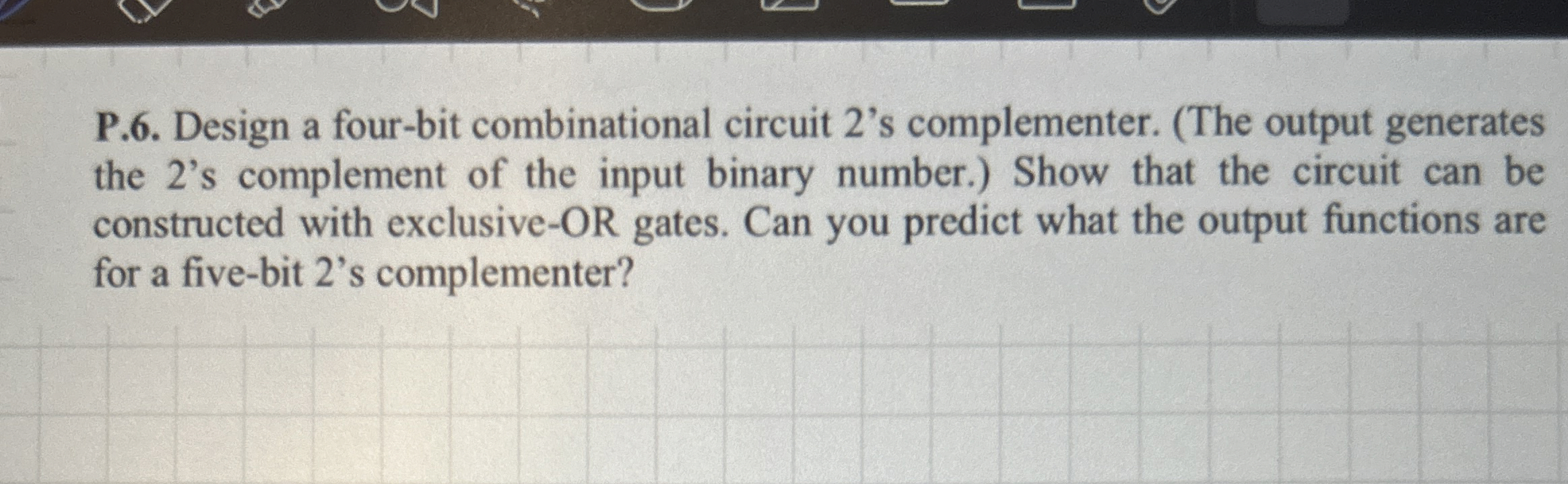 Solved P.6. ﻿Design a four-bit combinational circuit 2's | Chegg.com