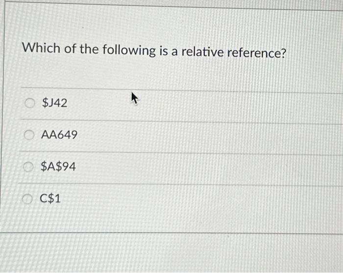 Solved Which of the following is a relative reference? \$J42 | Chegg.com