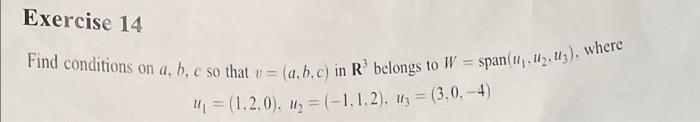 Solved Find conditions on a,b,c so that v=(a,b,c) in R3 | Chegg.com